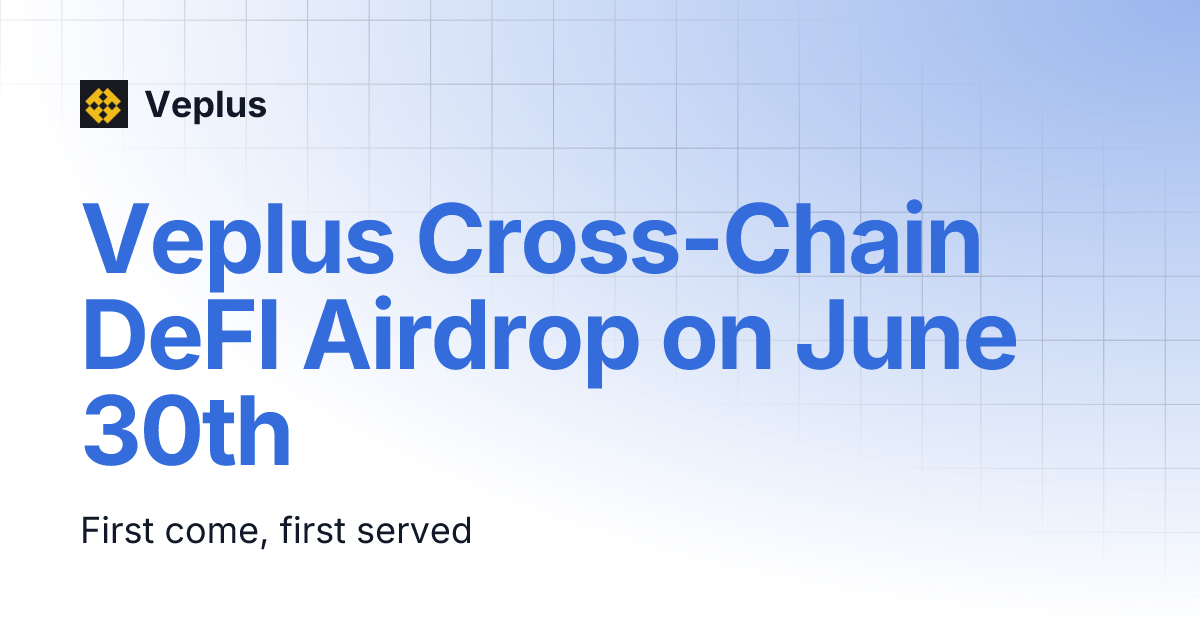 Veplus Cross-Chain DeFI Airdrop on June 30th | Veplus